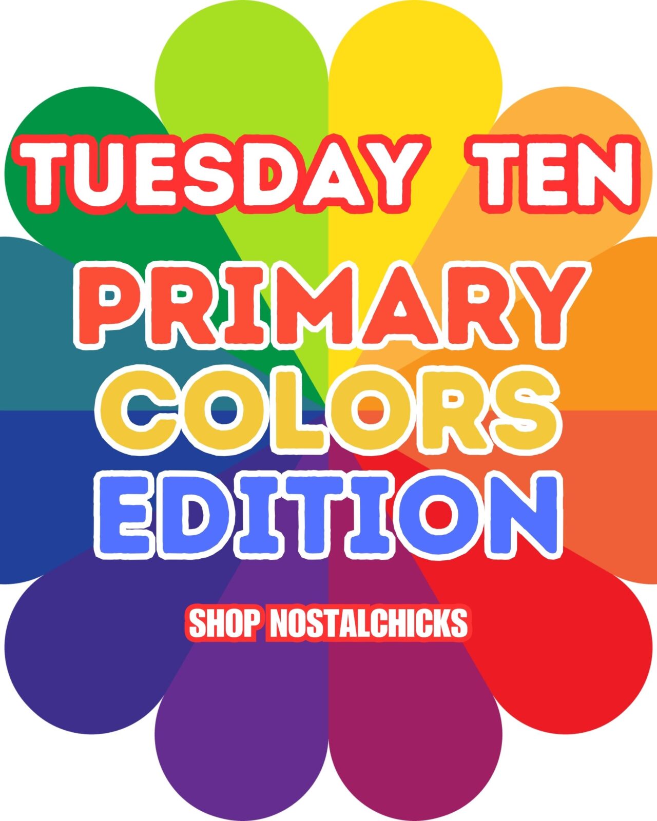 TUESDAY 10: PRIMARY COLORS EDITION - Nostalchicks