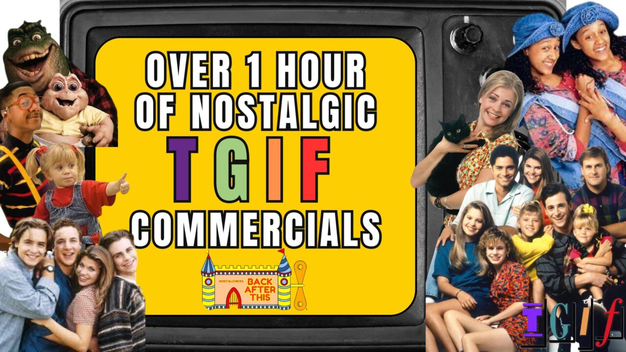BACK AFTER THIS: OVER 1 HOUR OF NOSTALGIC TGIF COMMERCIALS - Nostalchicks